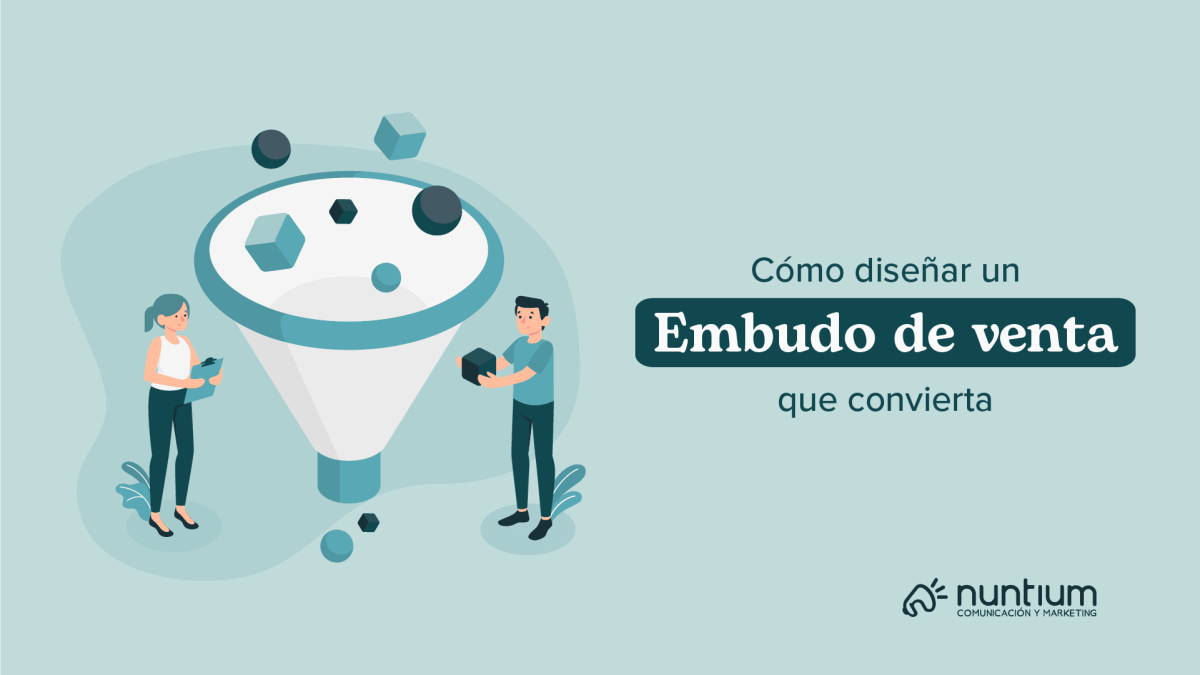 Cómo diseñar un embudo de venta que convierta | Nuntium Comunicación